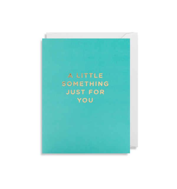 A Little Something Just For You | Greeting Card – L U C Y K I N G